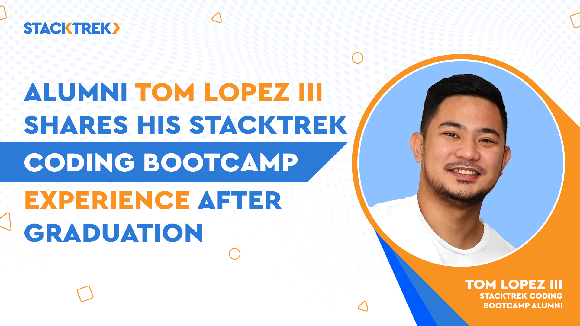Alumni Tom Lopez III Shares His StackTrek Coding Bootcamp Experience After Graduation